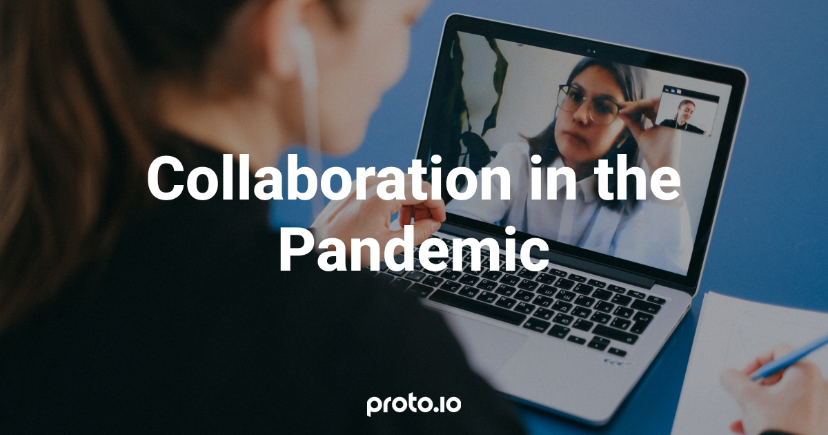 Collaboration in the Pandemic - Proto.io Blog